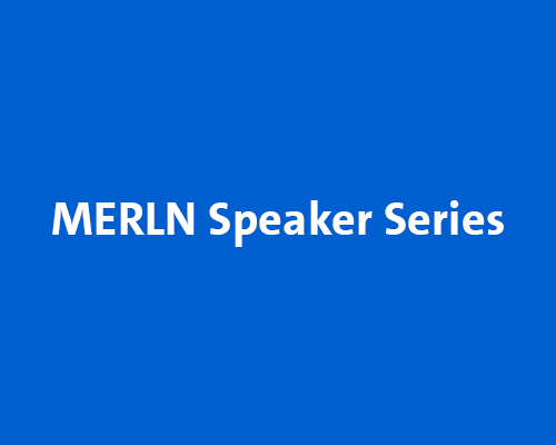 MERLN Speaker Series | Ben Goult-Lecture - MERLN Institute for ...